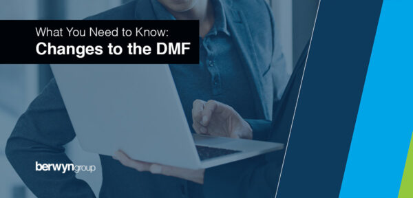 What You Need to Know About Changes to the DMF | Berwyn Group